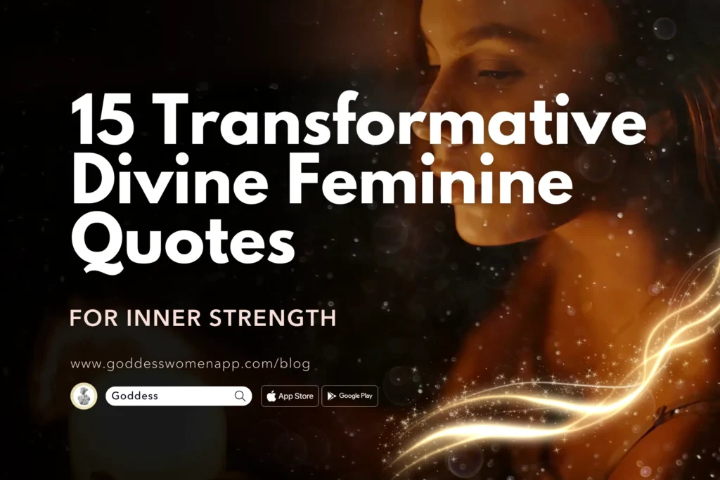15 Transformative Divine Feminine Quotes for Inner Strength - Goddess