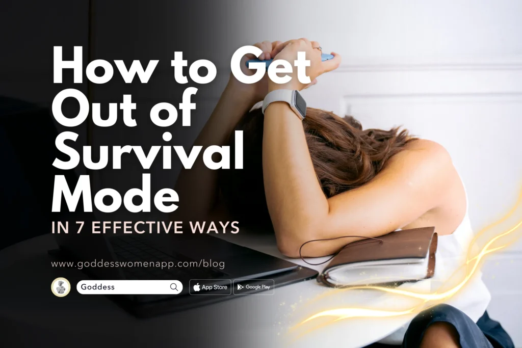How to Get Out of Survival Mode in 7 Effective Ways - Goddess