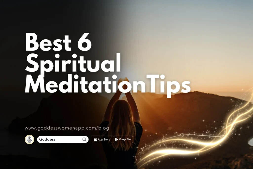 Best 6 Spiritual Meditation Tips - Goddess