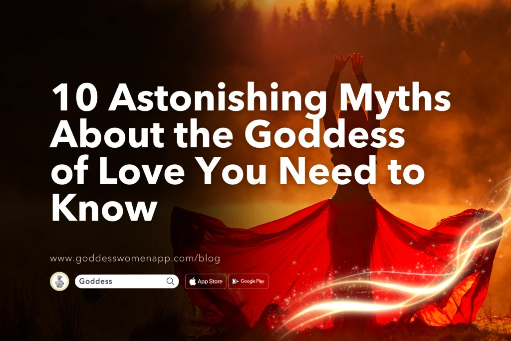 10 Astonishing Myths About the Goddess of Love You Need to Know - Goddess