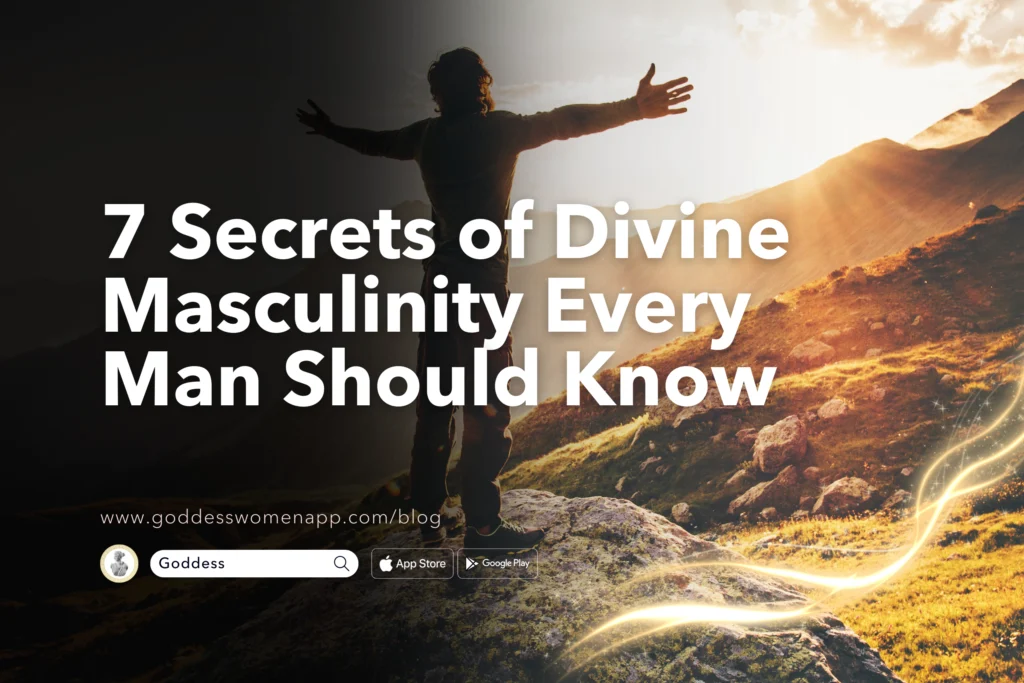 7 Secrets of Divine Masculinity Every Man Should Know - Goddess