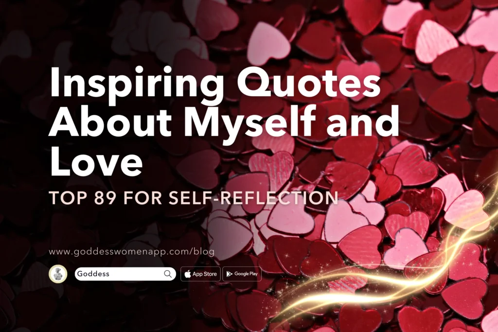 Top 89 Inspiring Quotes About Myself and Love for Self-Reflection - Goddess