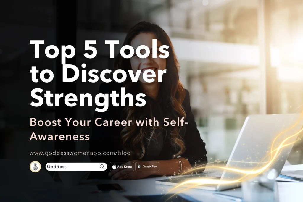 Top 5 Tools to Discover Strengths and Boost Your Career - Goddess