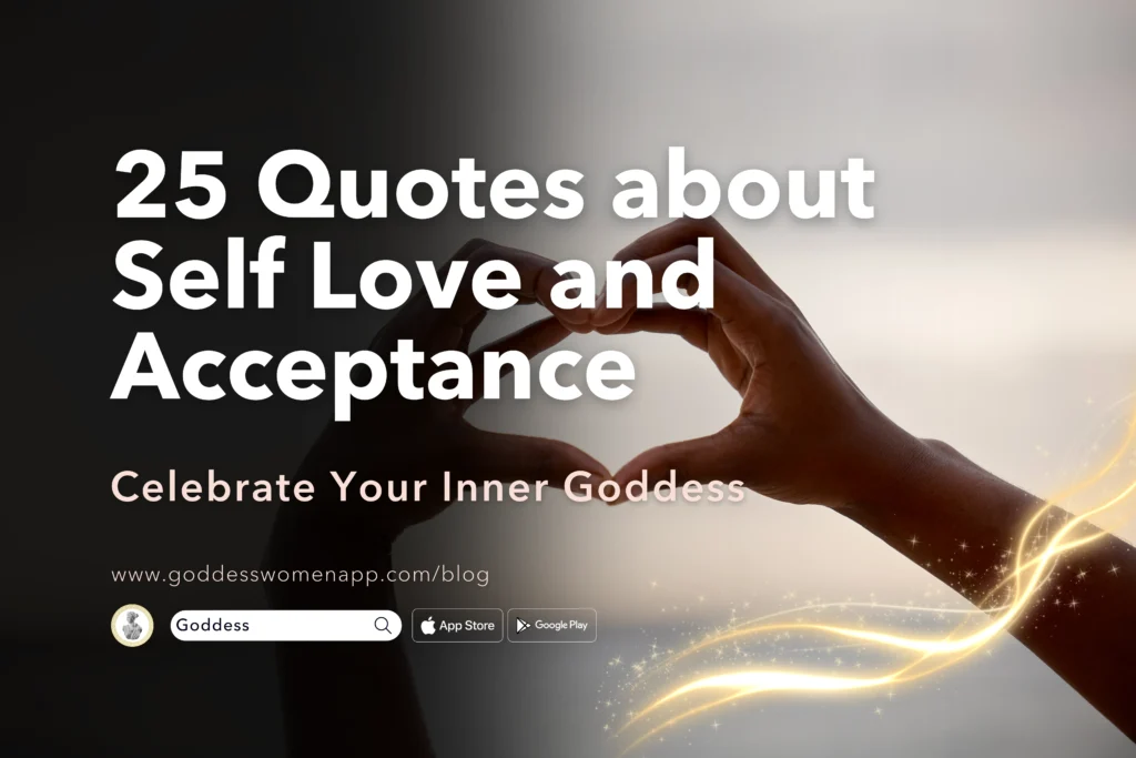 Celebrate Your Inner Goddess: 25 Quotes about Self Love and Acceptance ...