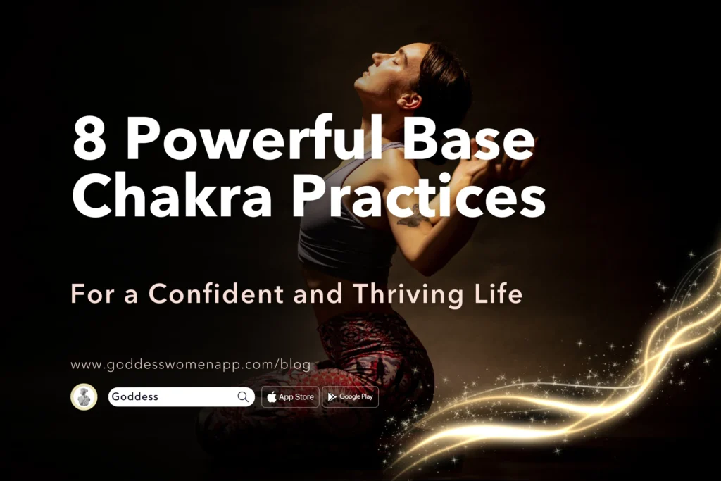 8 Powerful Base Chakra Practices for Grounded Living - Goddess