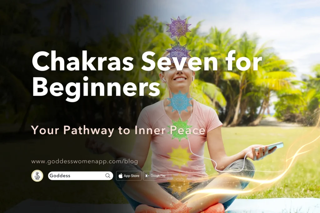 Chakras Seven for Beginners: Your Pathway to Inner Peace - Goddess