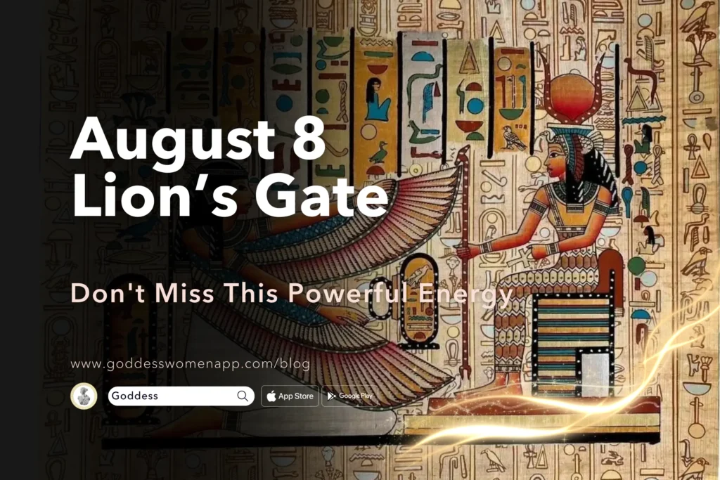 August 8 Lion's Gate: Don't Miss This Powerful Energy - Goddess