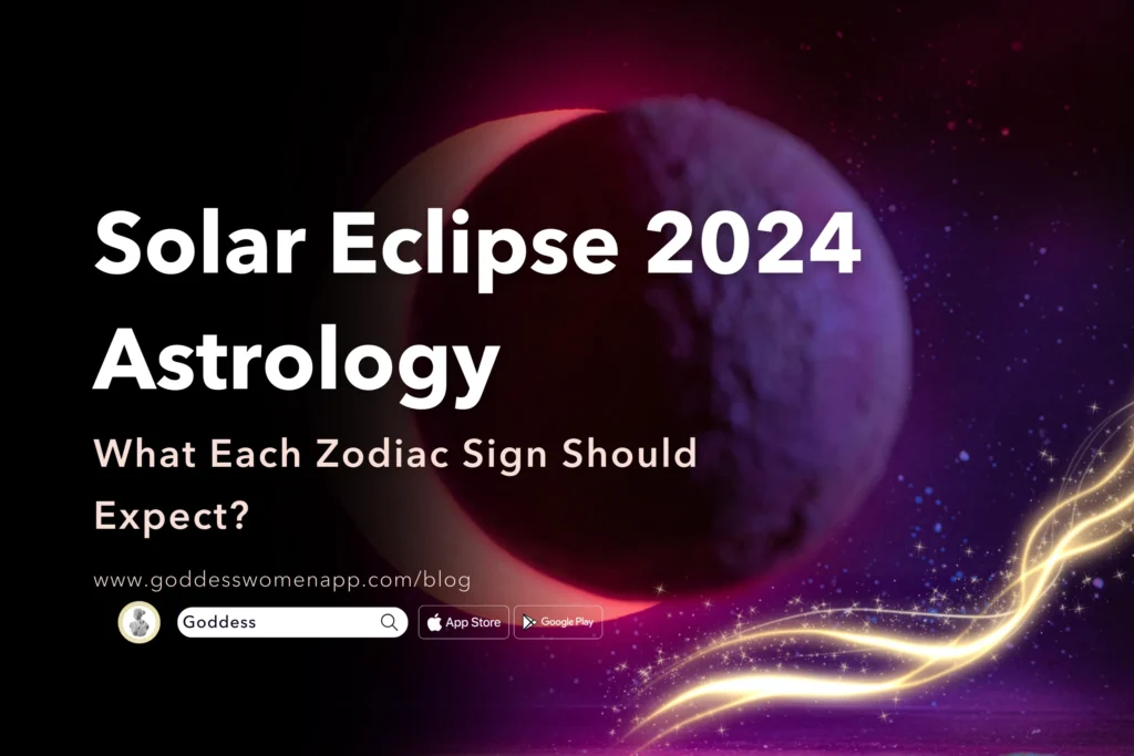 Solar Eclipse 2024 Astrology: What Each Zodiac Sign Should Expect ...