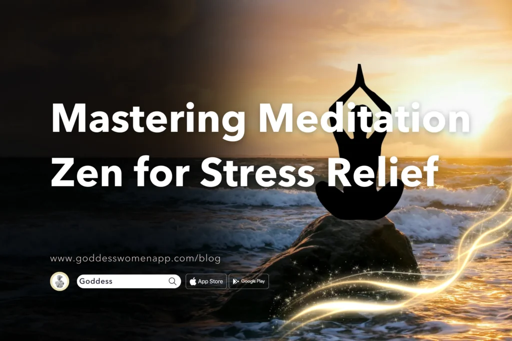 Mastering Meditation Zen for Stress Relief - Goddess
