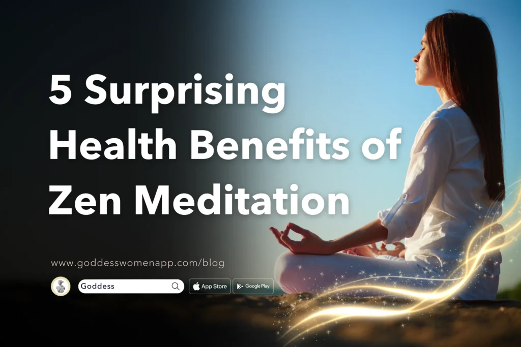5 Surprising Health Benefits of Zen Meditation - Goddess