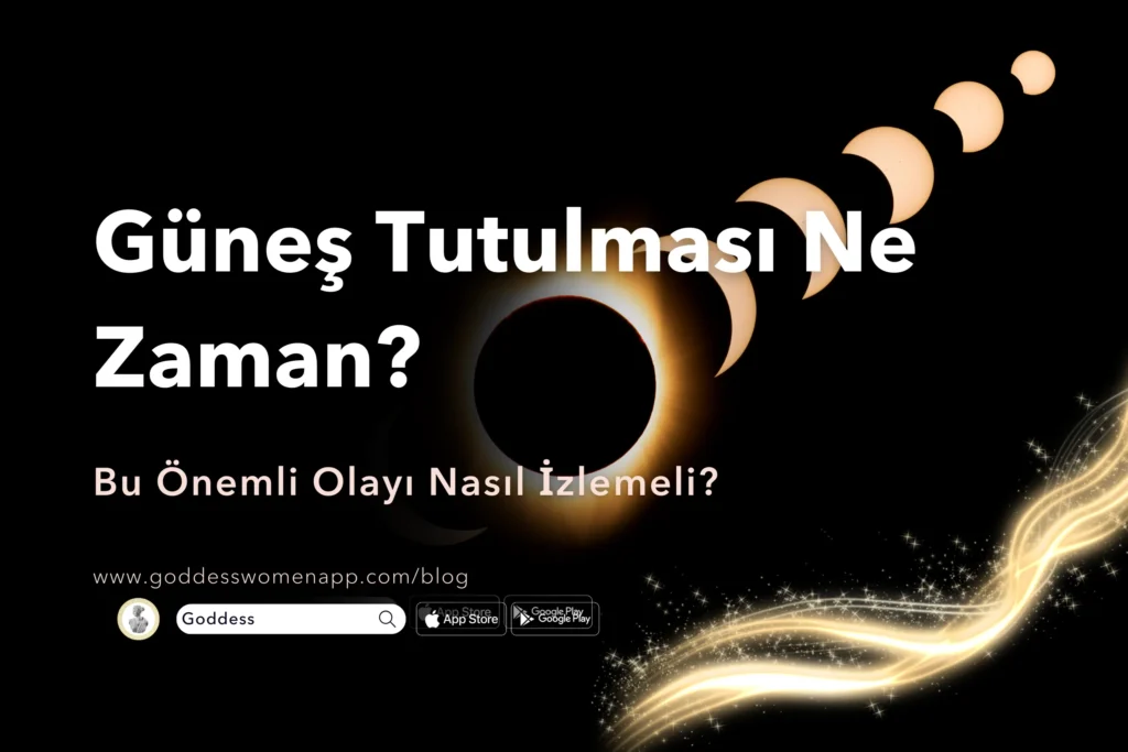 Güneş Tutulması Ne Zaman? Bu Önemli Olayı Nasıl İzlemeli? - Goddess