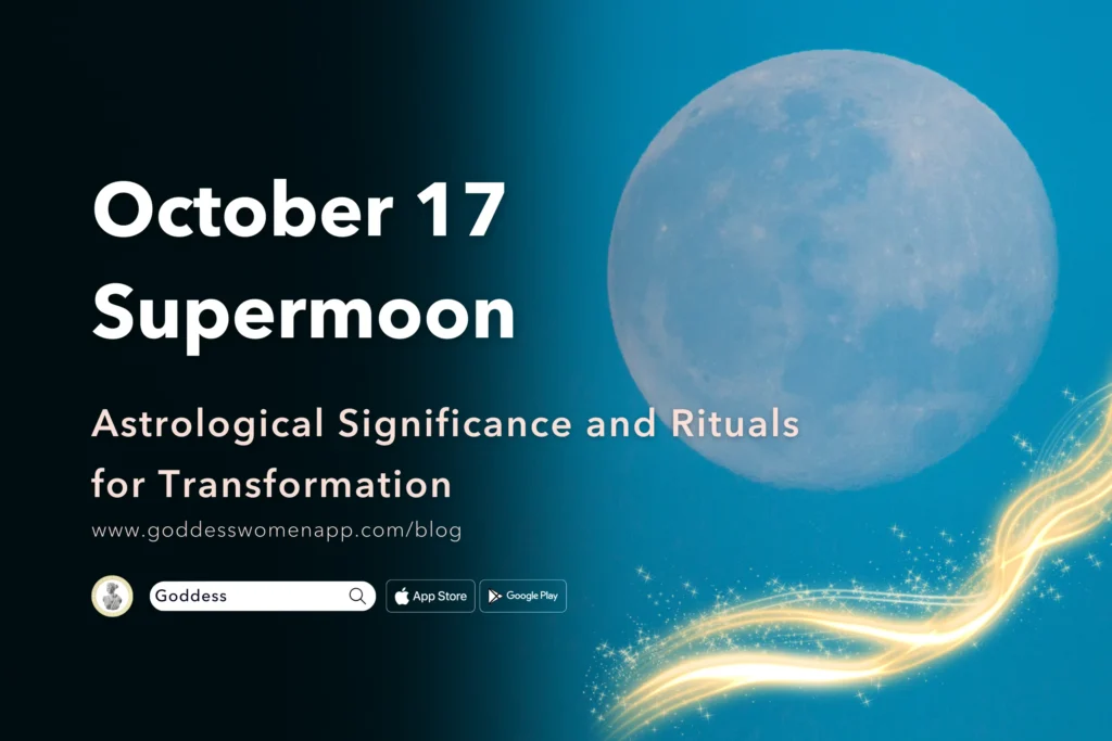 October 17 Supermoon: Astrological Significance and Rituals for ...
