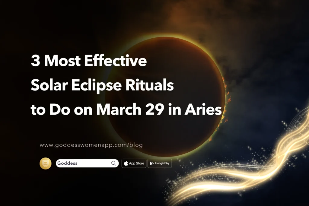 3 Most Effective Solar Eclipse Rituals to Do on March 29 in Aries - Goddess